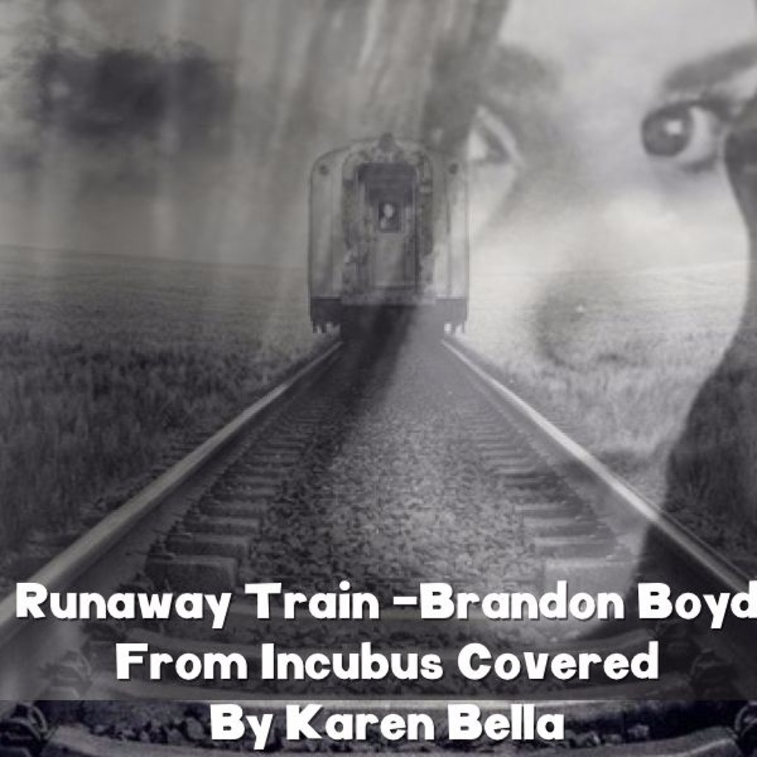 Stream Runaway Train (Cover)by Brandon Boyd by Karen Bella | Listen ...