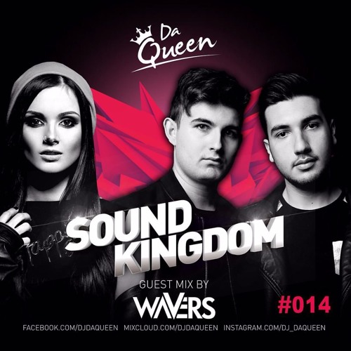 Stream Dj Da Queen - Sound Kingdom #14 (Guest Mix WAVERS) by Dj Da ...
