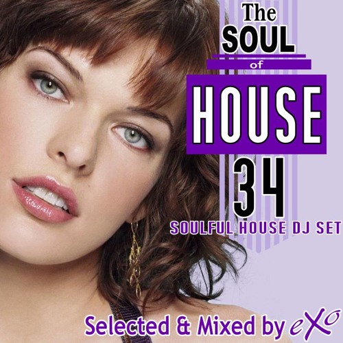 Stream The Soul of House Vol. 34 (Soulful House Dj Set) by eXo | Listen ...