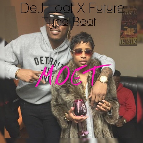 Stream NEW DEJ LOAF X FUTURE TYPE BEAT 'Moet' by Richard Silva 79 ...