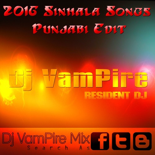 Stream 2016 Sinhala Songs Punjabi Edit-Dj VamPire by Dj VamPire Mix ...