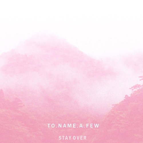 Stream Stay Over by To Name A Few | Listen online for free on SoundCloud