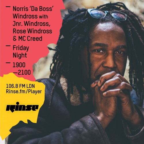 Stream Rinse FM Podcast - Norris Windross w/ Jnr. Windross, Rose ...