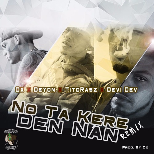 Stream Ox - Nota Kere Den Nan (Remix) Ft. Deyon, TitoRasz & Devi Dev ...