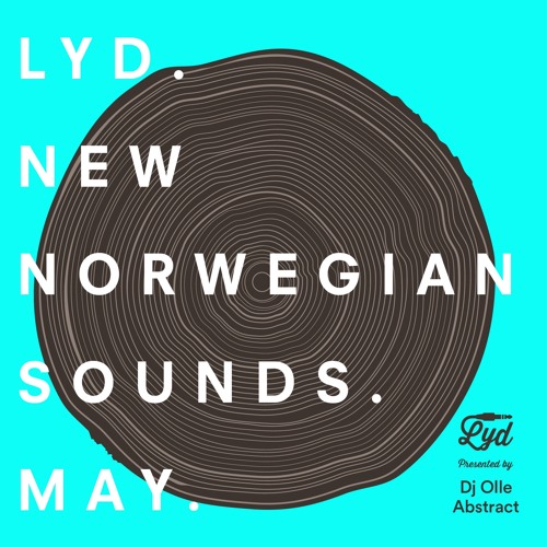 Stream LYD. New Norwegian Sounds. May 2016. By Olle Abstract by Olle ...