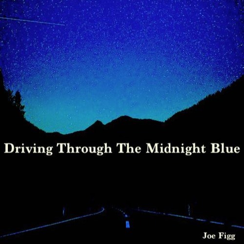 Stream Driving Through The Midnight Blue by Music by Joe Figg | Listen ...