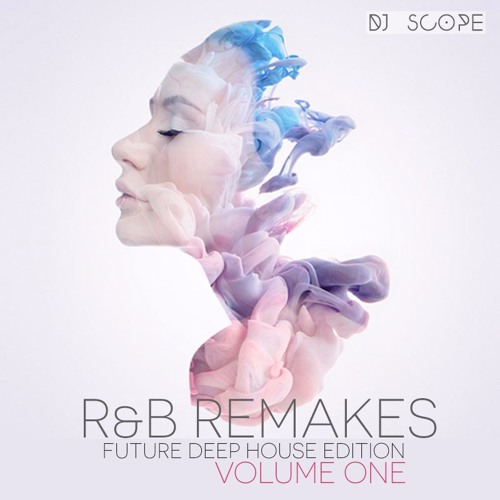 Stream DJ SCOPE R&B Remakes (Future Deep House Garage) Beyonce , Mary J ...