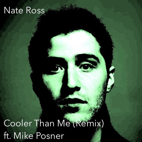 Stream Nate Ross - Cooler Than Me (Remix) - Ft. Mike Posner by Nate ...