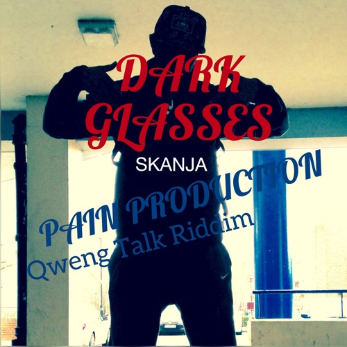 Stream Skanja - DARK GLASSES - Qweng Talk Riddim by Skanja - Artist ...
