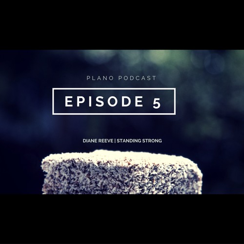 Stream episode Episode 5 Diane Reeve | Standing Strong by Plano Podcast ...
