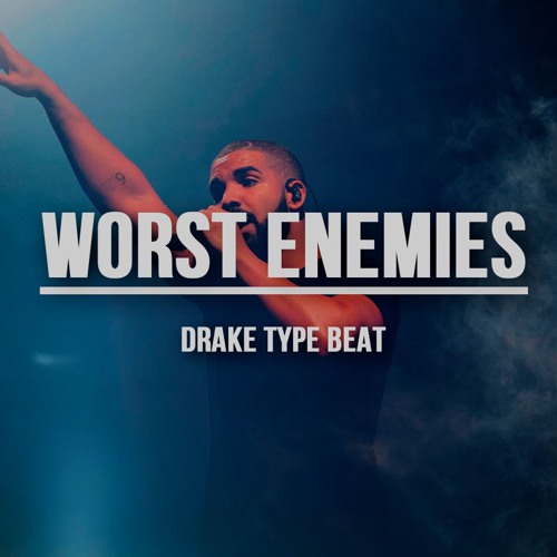 Stream Drake Type Beat- Worst Enemies (Prod. By Fifth Generation) by ...