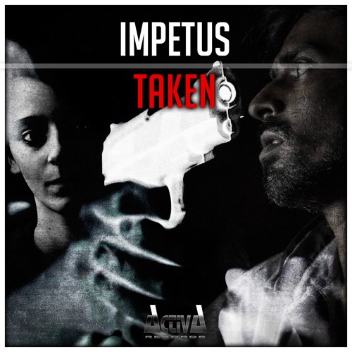 Stream Impetus - Taken (Original Mix) (Preview) (Activa Records) (OUT ...
