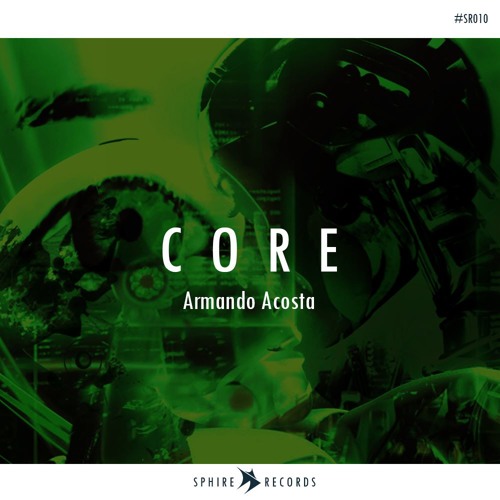 Stream Armando Acosta - Core ( Original Mix ) by Sphire Records ...