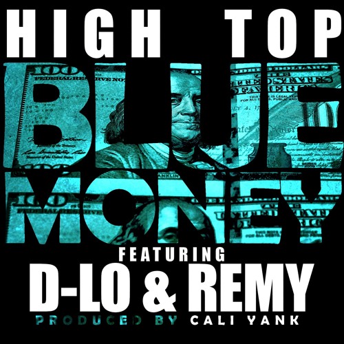Stream Blue Money (feat. D - Lo & Remy) by HiGH ToP | Listen online for ...