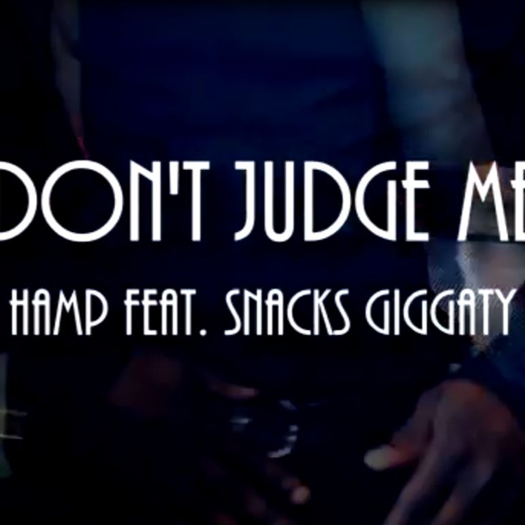 Stream Hamp ft Snacks Giggaty - Judge Me - (produced by Jason Aro of ...