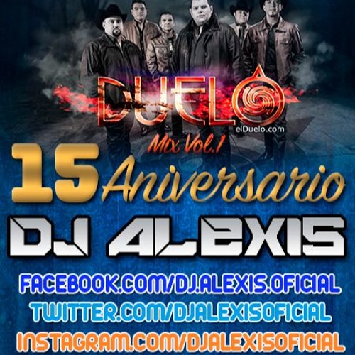 Stream Grupo Duelo Mix ( 15 ANIVERSARIO VOL.1 ) - DJ Alexis by ...