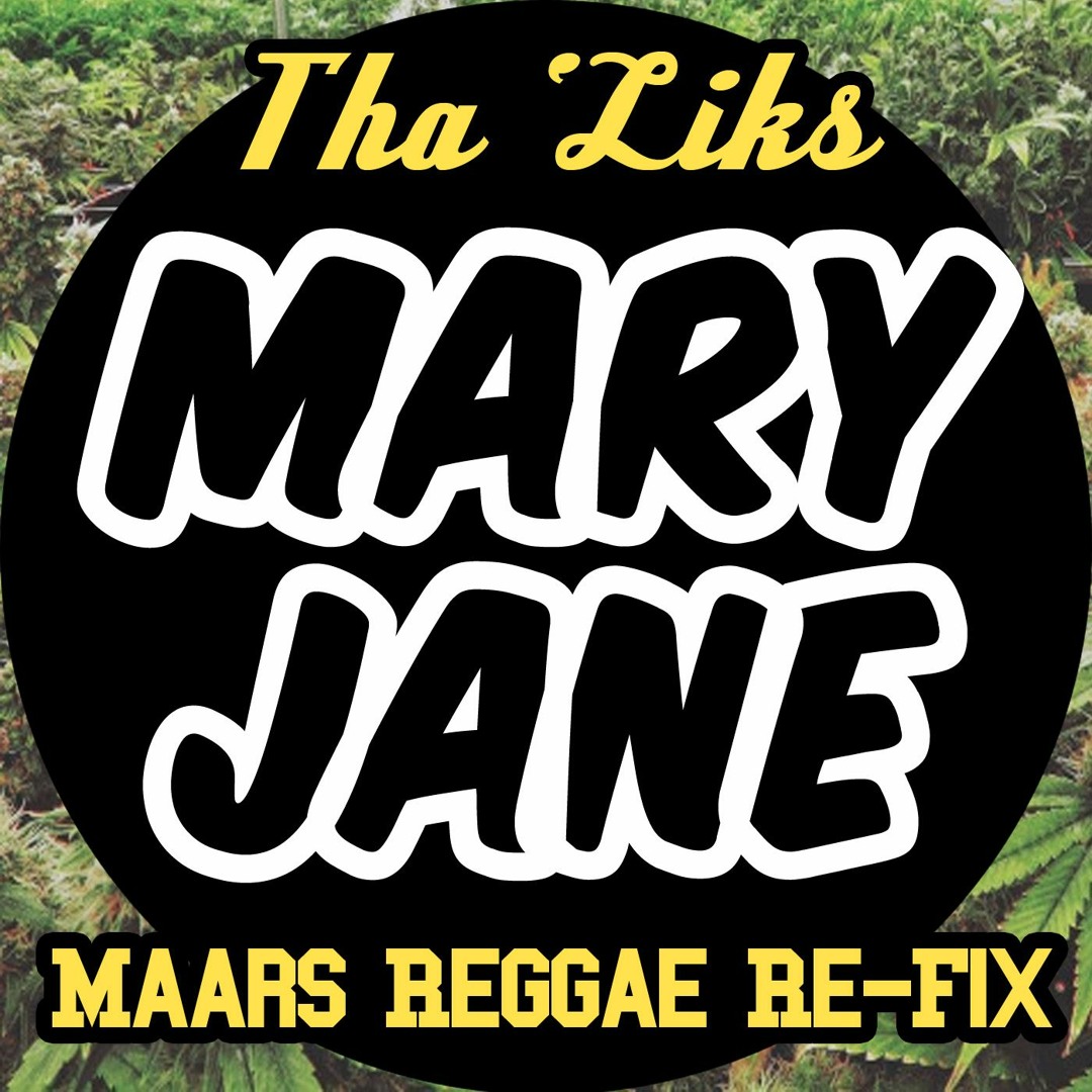 Listen to Tha 'Liks- Mary Jane (Maars Reggae Re-Fix) *10K Followers ...