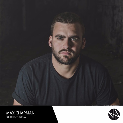 Stream Max Chapman - We Are FSTVL Podcast by DHA FM (Deep House ...