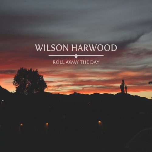 Stream Wilson Harwood | Listen to Roll Away The Day playlist online for ...