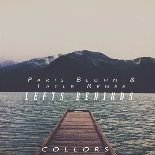 Stream Paris Blohm Taylr Renee Left Behinds Collors Remix By
