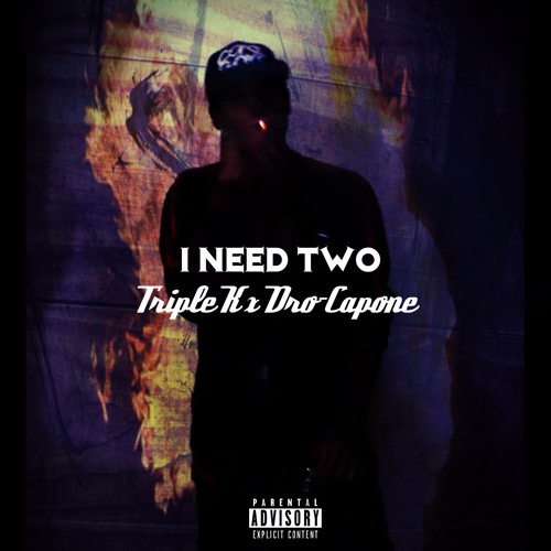 Stream I Need Two (feat. Dro-Capone) by Triple K | Listen online for ...