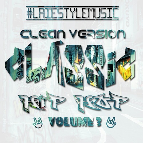 Stream Classic Hip Hop Volume Mix 3 CLEAN VERSION #LaieStyleMusic by DJ ...