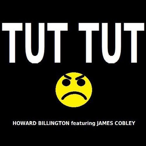 Stream Tut Tut (feat James Cobley) by Howard Billington | Listen online ...