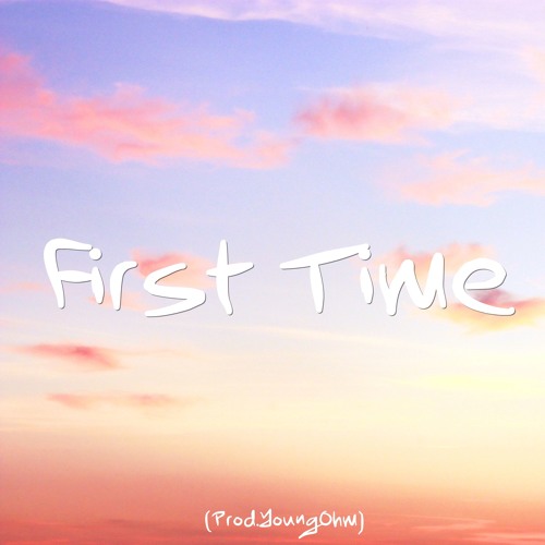 Stream ''First Time'' (Prod.YOUNGOHM) by YOUNGOHM | Listen online for ...