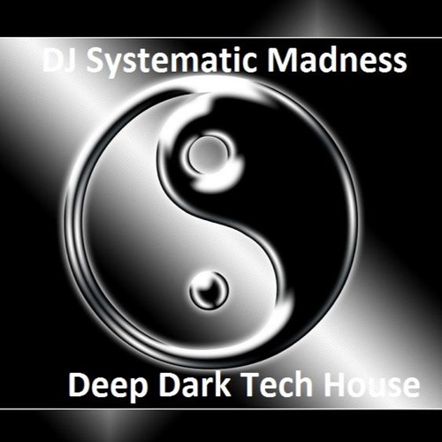 Stream DJ Systematic Madness - 60m set Deep Dark Tech House & Minimal ... Stream DJ Systematic Madness - 60m set Deep Dark Tech House & Minimal ...