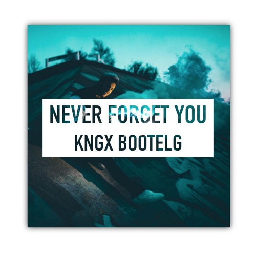 Stream Zara Larsson & MNEK - Never Forget You (KNGX Flip) by KNGX ... Stream Zara Larsson & MNEK - Never Forget You (KNGX Flip) by KNGX ...