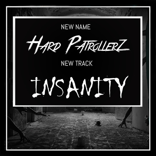 Stream Insanity - Hard Patrollerz (Original Mix) by Hard Patrollerz ...