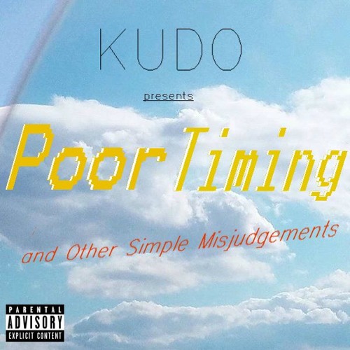 Stream Kudo | Listen to Poor Timing (and Other Simple Misjudgements ...
