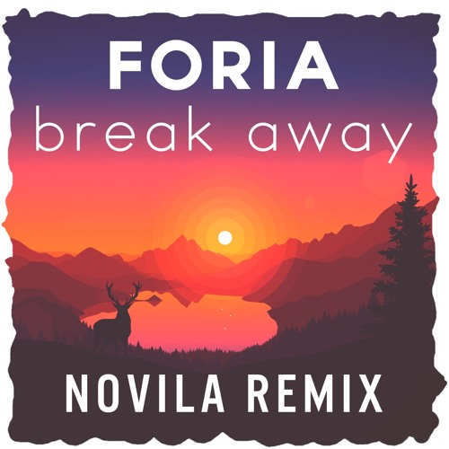 Stream Foria - Break Away [NOVILA REMIX] by NOVILA | Listen online for ...