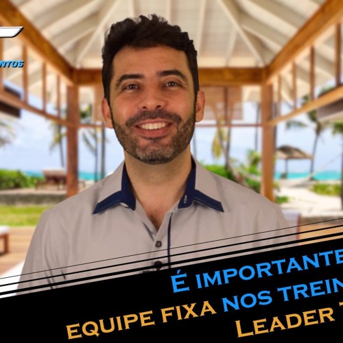 Stream É importante ter uma equipe fixa nos treinamentos Leader ...