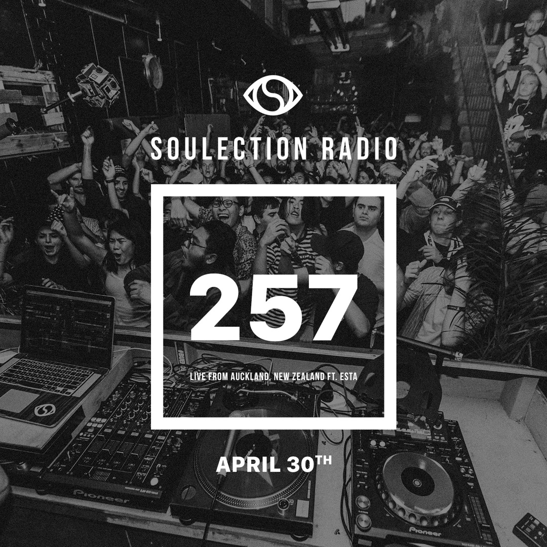 Stream Soulection Radio Show #257 w/ Esta (Live From Auckland, New ...