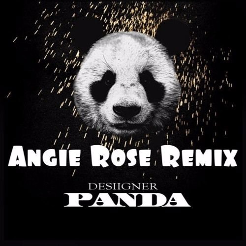 Stream Angie Rose - "Panda Remix"(UNMIXED UNMASTERED ...
