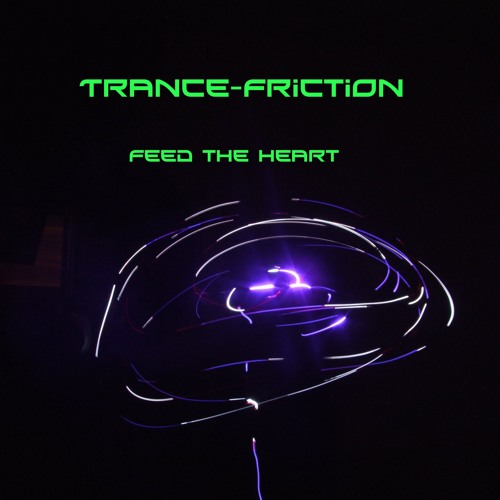 Stream Feed The Heart by Trance Friction | Listen online for free on ...