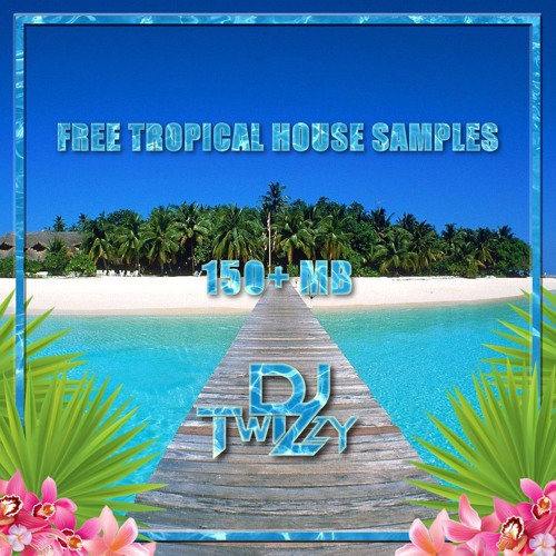 FREE Tropical House Sample Pack by DJ TwiZzy | 180 MB by DJ TwiZzy ...