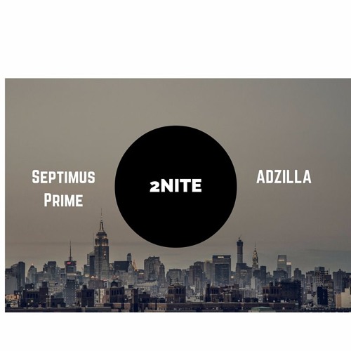Stream Septimus Prime Ft Adzilla - 2Nite by Septimus Prime | Listen ...