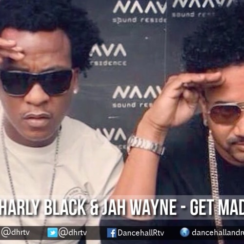 Stream Charly Black & Jah Wayne - Get Mad {Raw} #Soca #Dancehall 2016 ...