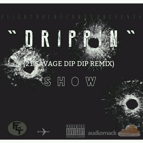 Stream "Dripping" Dip Dip Remix by showstopper24 | Listen online for ...