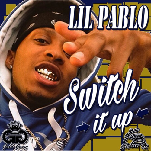 Stream Lil Pablo - Switch It Up by Gold Gang | Listen online for free ...