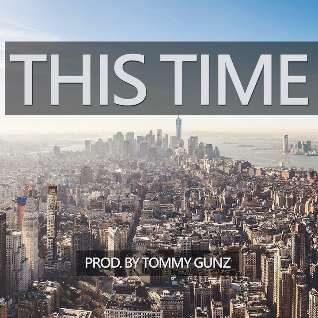 Stream This Time [Prod. By Tommy Gunz] by TommyGunz_Official | Listen ...