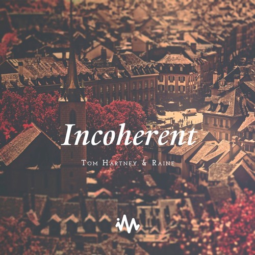 Stream Tom Hartney & Raine - Incoherent by Insight Music | Listen ...