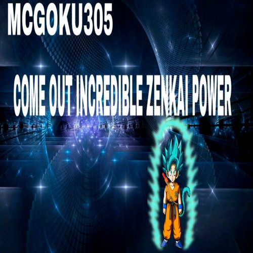 Stream COME OUT INCREDIBLE ZENKAI POWER by MCGOKU305 | Listen online ...