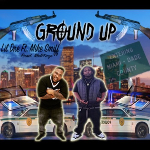 Lil Dre - Ground Up Ft. Mike Smiff (Prod. Meltfaze) by MeltFaze | Melt ...