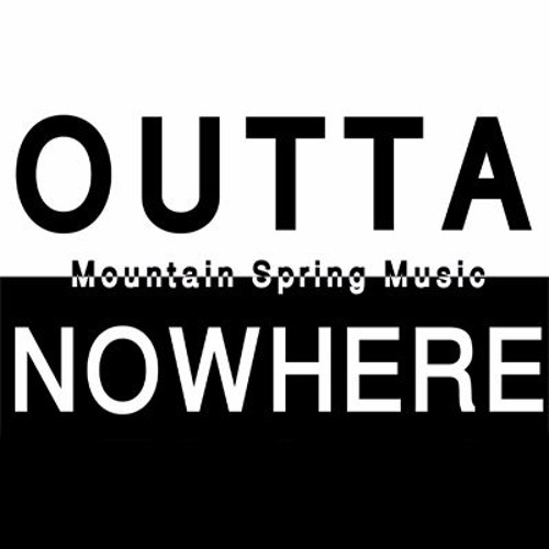 Stream Outta Nowhere by Mountain Spring Music | Listen online for free ...