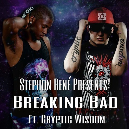 Stream Breaking Bad Feat. Cryptic Wisdom by Stephon René | Listen ...