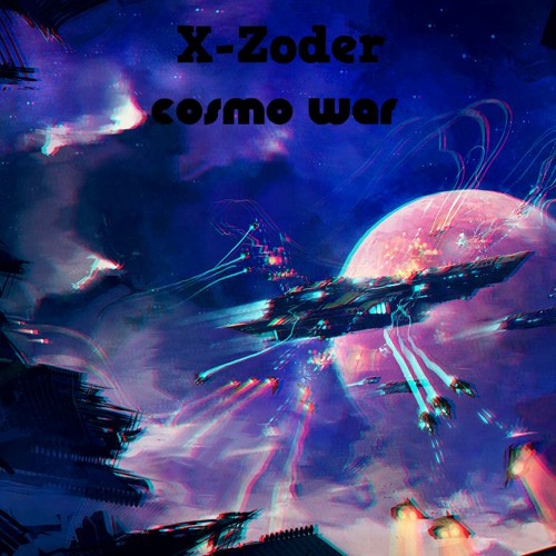 Stream X - Zoder - Cosmo War by X-Zoder | Listen online for free on ...