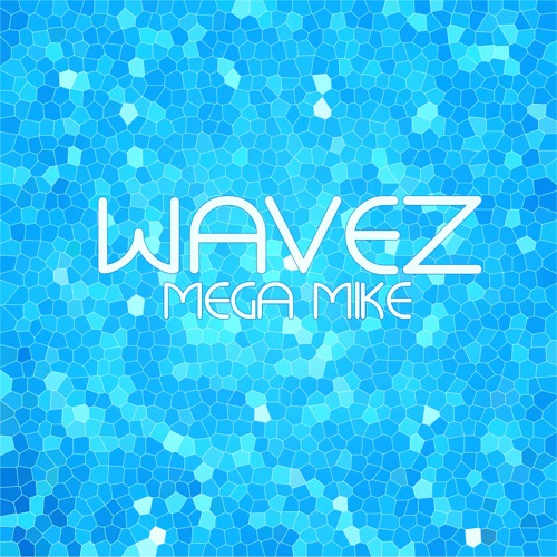 Stream WAVEZ by DJ MEGA MIKE | Listen online for free on SoundCloud